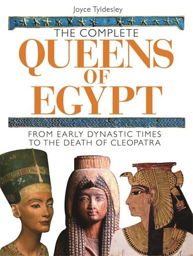 The Complete Queens of Egypt: From Early Dynastic Times to the Death o ...
