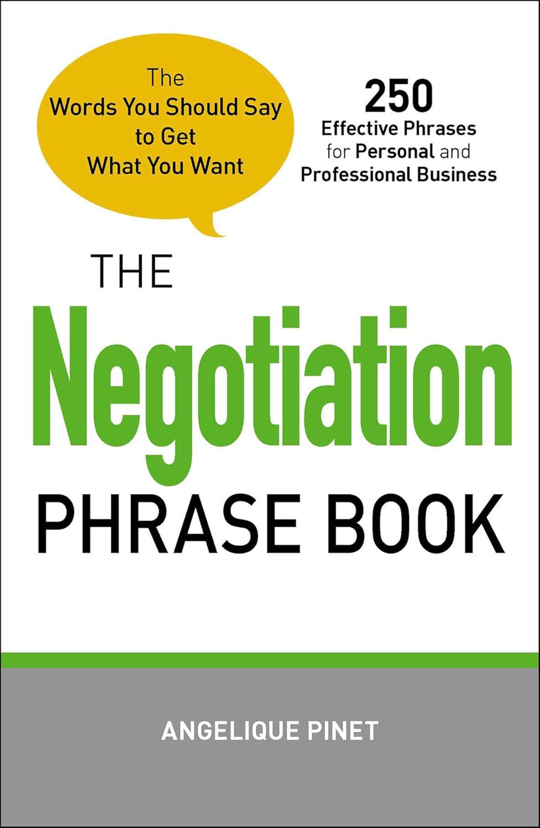 The Negotiation Phrase Book: The Words You Should Say to Get What You ...