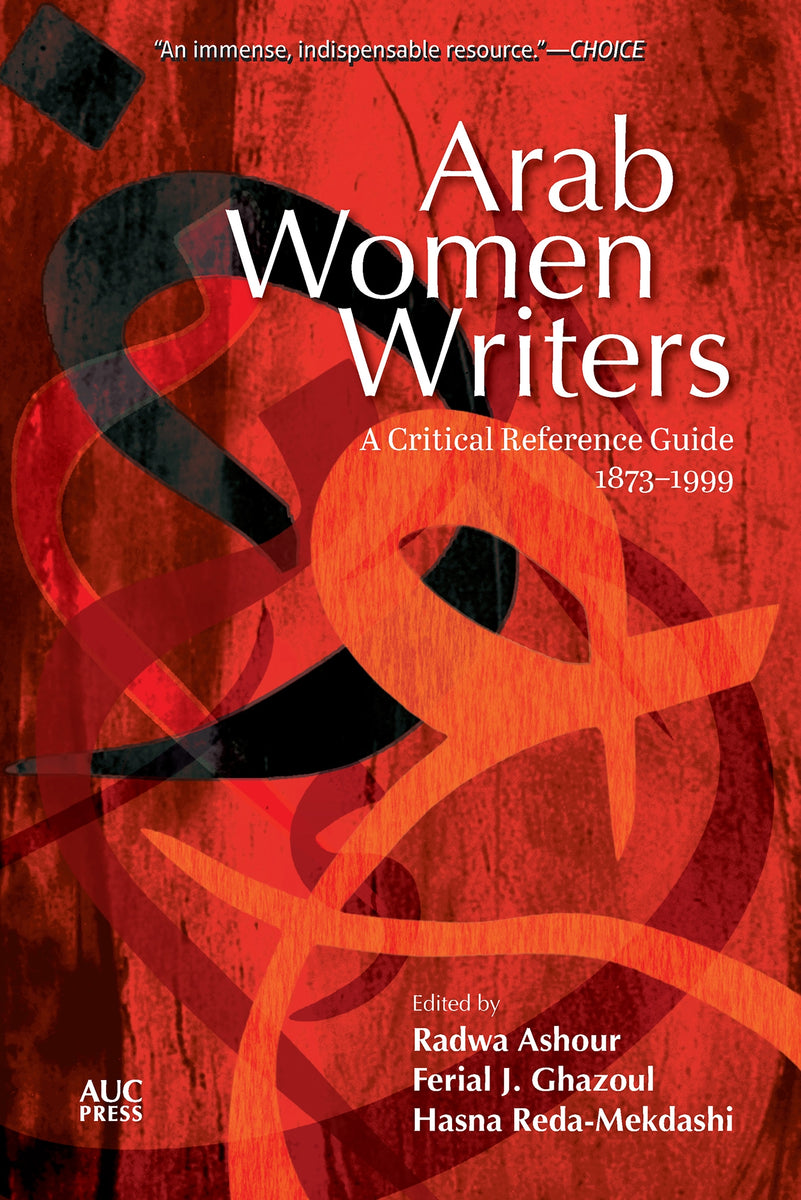 Arab Women Writers: A Critical Reference Guide, 1873-1999 – AUC ...